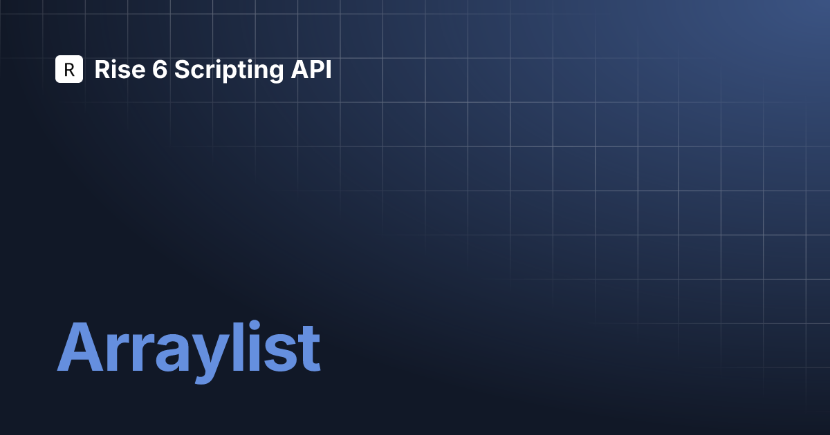 Arraylist Rise 6 Scripting Api